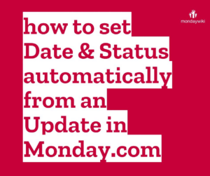 How To Set Date And Status Automatically from an Update in Monday.com